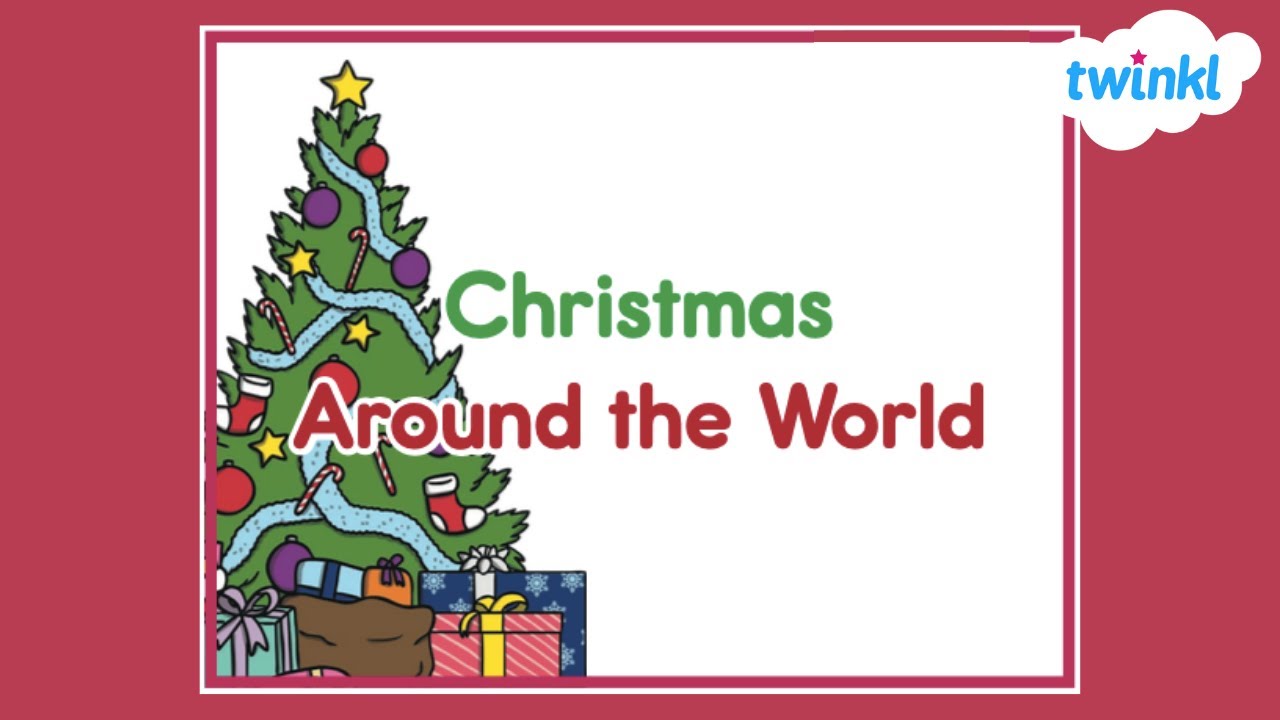 Christmas Traditions Around the World | Twinkl USA - Christmas | New Year